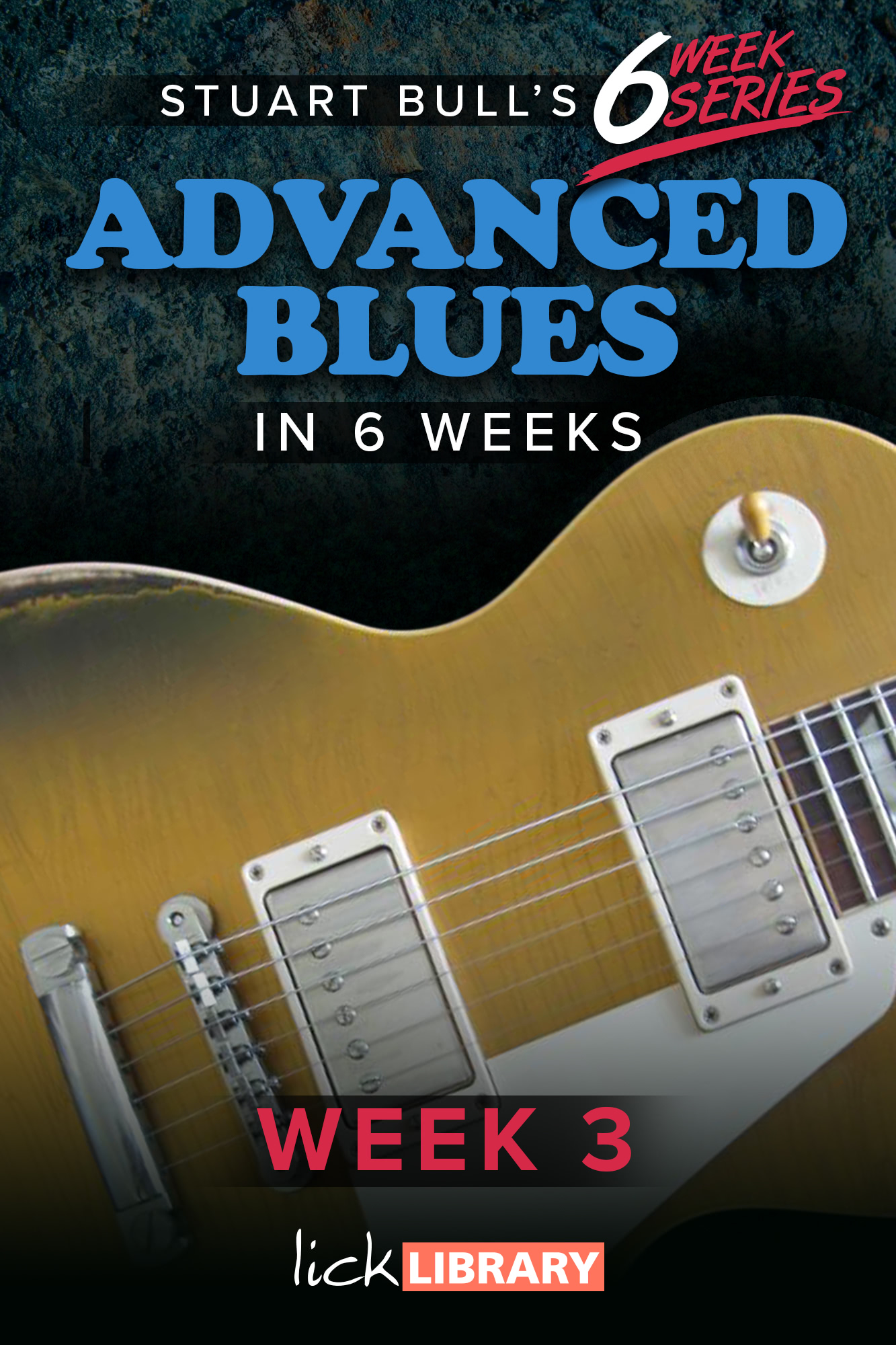 Learn Advanced Blues In 6 Weeks - Week 3 with Stuart Bull | LickLibrary