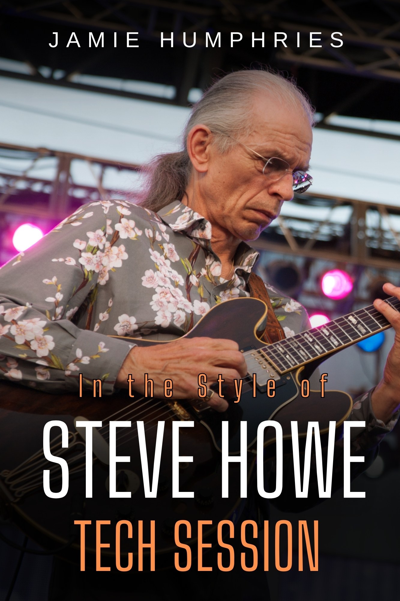 Learn Steve Howe - Tech Session with Jamie Humphries | LickLibrary