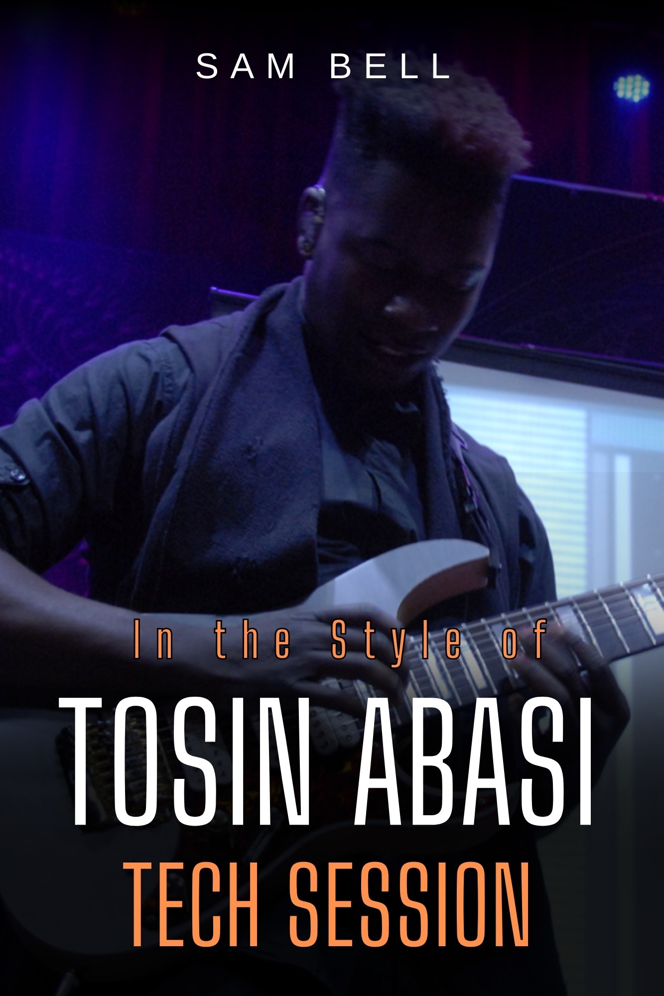 Learn Tosin Abasi - Tech Session with Sam Bell | LickLibrary